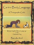 Canine Body Language A Photographic Guide [PB,2005]: Brnde Aluff ...