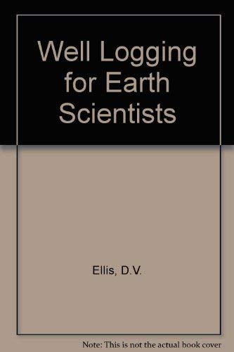 Well logging for earth scientists: Ellis, Darwin V: 9780444011800 ...
