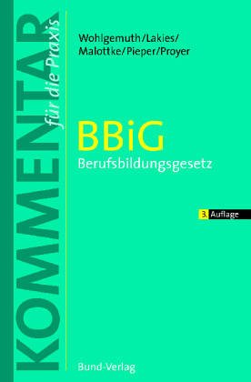BBiG - Berufsbildungsgesetz: Kommentar für die Praxis : Wohlgemuth ...