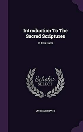 Buy Introduction To The Sacred Scriptures: In Two Parts Book Online at ...