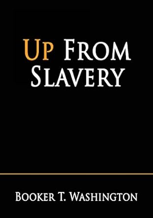 Amazon.com: Up from Slavery: 9781495384882: Washington, Booker T.: Books