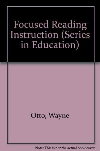 Focused reading instruction (Addison-Wesley series in education): Otto ...