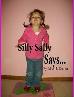 Silly Sally Says...: Mikki Kramer: 9781257038916: Amazon.com: Books