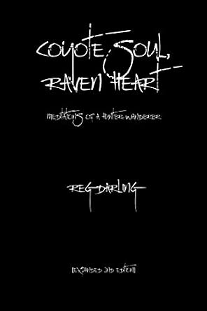 Coyote Soul, Raven Heart: Meditations of a Hunter-Wanderer: Darling ...
