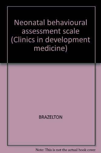 Neonatal Behavioral Assessment Scale, 2nd edition (Clinics in ...