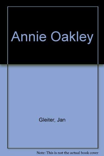 Great Tales: Annie Oakley: Jan Gleiter, Kathleen Thompson, Yoshi Miyake ...