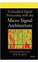 Embedded Signal Processing with the Micro Signal Architecture: Gan Woon-Seng: 9788126548576 ...