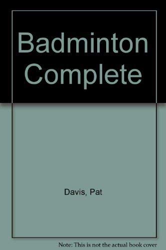 Badminton Complete: Pat Davis: 9780718212445: Amazon.com: Books