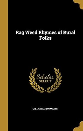 Rag Weed Rhymes of Rural Folks: Minton, Orlena Marian: 9781363701063 ...