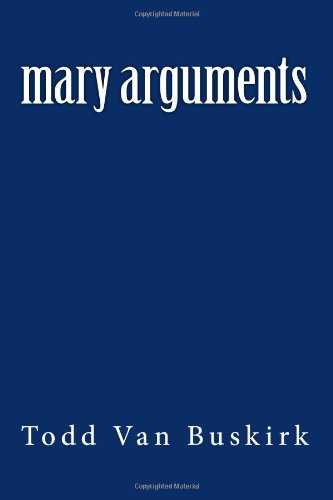mary arguments: Van Buskirk, Todd: 9781466495395: Amazon.com: Books
