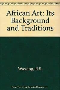 African Art : its background and Traditions: René S. Wassing ...