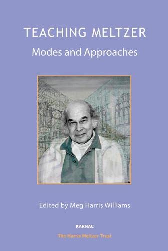 Teaching Meltzer: Modes and Approaches (The Harris Meltzer Trust Series ...
