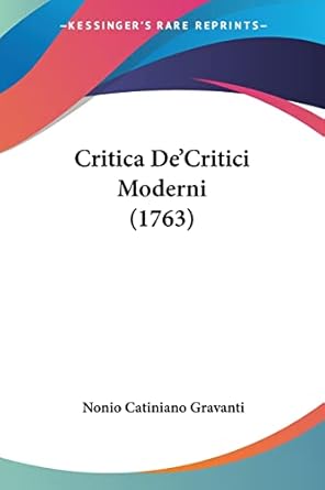 Critica De’Critici Moderni (1763) : Gravanti, Nonio Catiniano: Amazon ...