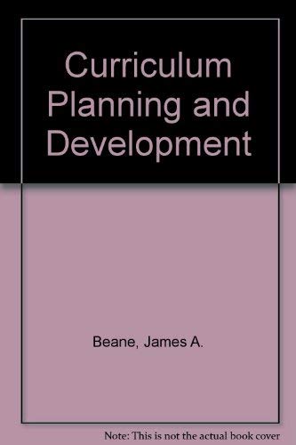 Curriculum Planning and Development: Beane, James A., Toepfer, Conrad F ...