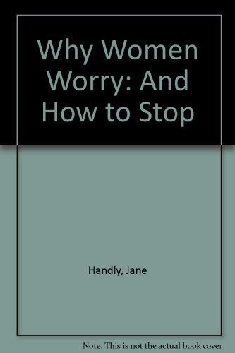 Why Women Worry: Handly, Robert: 9780449220610: Amazon.com: Books