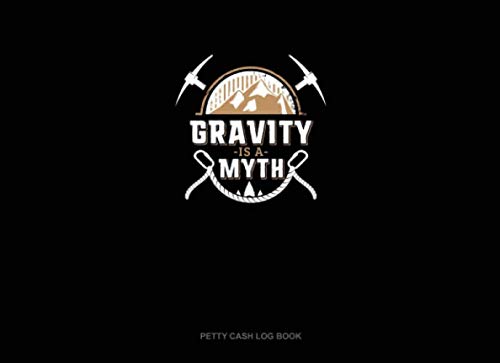 Amazon.com: Gravity Is A Myth: Petty Cash Log Book: 9781702579544 ...