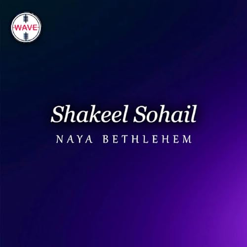 Amazon.com: Naya Bethlehem : Shakeel Sohail: Digital Music