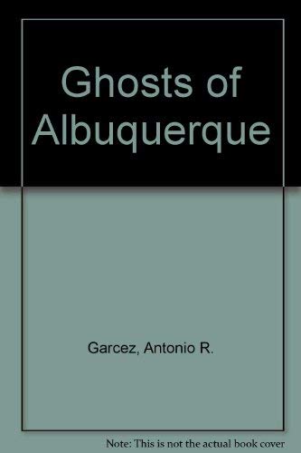 Adobe Angels: The Ghosts of Albuquerque: Garcez, Antonio R ...