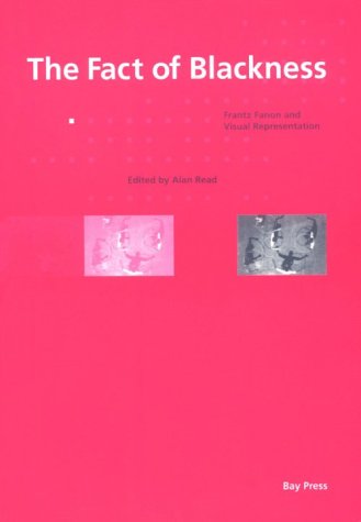 The Fact of Blackness: Frantz Fanon and Visual Representation: Read ...