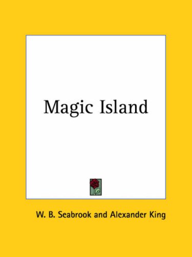 Magic Island 1929: Seabrook, W. B., King, Alexander: 9780766159082 ...