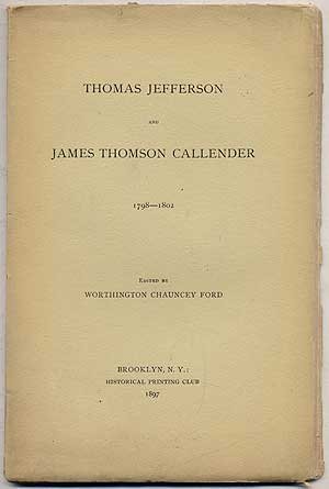 Thomas Jefferson and James Thomson Callender 1798-1802: unknown author ...