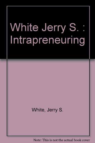 Intrapreneuring: The Secrets of Corporate Success in Canada: White ...