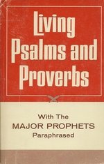 Living Psalms and Proverbs With the Major Prophets Paraphrased: Various ...