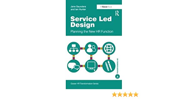 SERVICE LED DESIGN: PLANNING THE NEW HR FUNCTION (ORIGINAL PRICE £ 41. ...