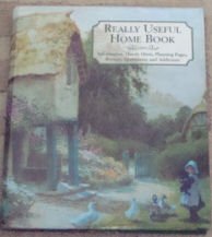 The Really Useful Home Book: A Compendium of Information, Handy Hints ...