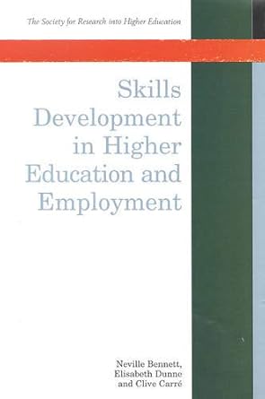 Skills Development in Higher Education and Employment: Bennett, Neville ...