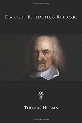 Dialogue, Behemoth, & Rhetoric: Hobbes, Thomas: 9781976589751: Amazon ...