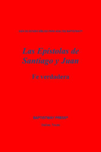 Las Epístolas de Santiago y Juan: Fe verdadera (Adult Bible Study ...