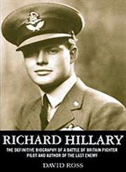 Richard Hillary: The Definitive Biography of a Battle of Britain ...