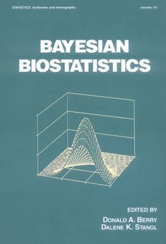 Bayesian Biostatistics (STATISTICS, A SERIES OF TEXTBOOKS AND ...