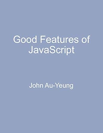 Amazon.com: Good Features of JavaScript eBook : Au-Yeung, John: Kindle ...