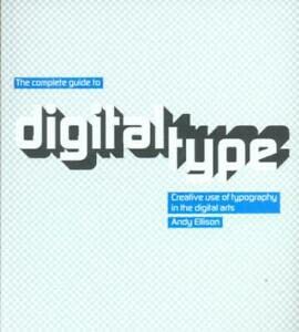Digital Type Complete Guide /anglais: Creative Use of Typography in the ...