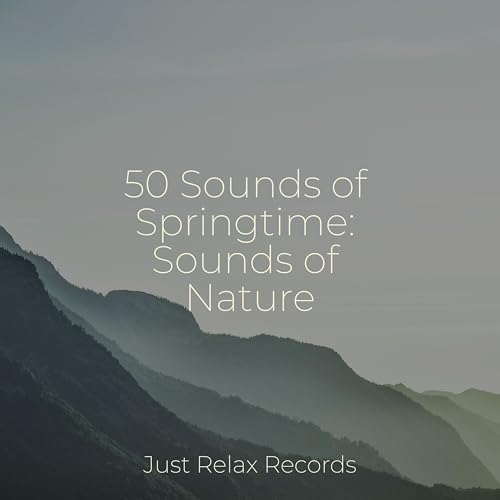 Spiele 50 Sounds of Springtime: Sounds of Nature von Study Music ...