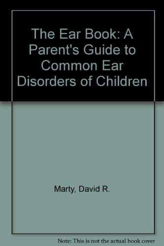 The Ear Book: A Parent's Guide to Common Ear Disorders of Children ...