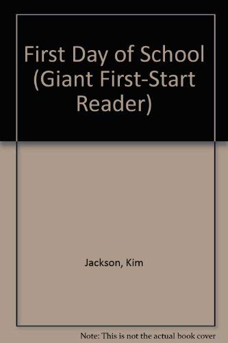 First Day of School (Giant First-Start Reader): Jackson, Kim ...