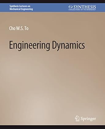 Engineering Dynamics (Synthesis Lectures on Mechanical Engineering ...