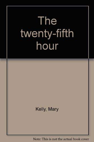 The twenty-fifth hour: Kelly, Mary: 9780802752420: Amazon.com: Books