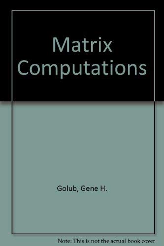 Matrix Computations: Gene H. Golub, Charles F. Van Loan: 9780946536054 ...