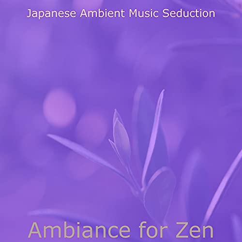 Ambiance for Zen de Japanese Ambient Music Seduction en Amazon Music ...