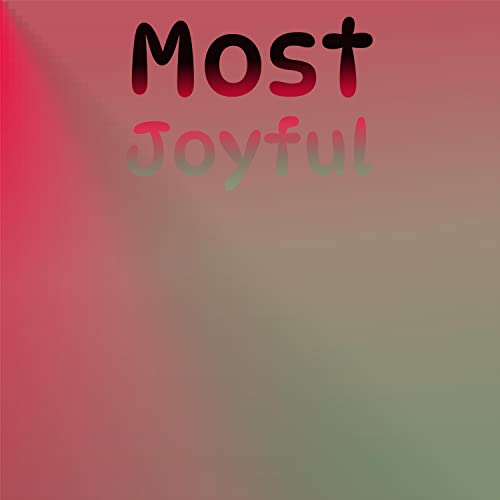 Écouter Most Joyful par VARIOUS ARTISTS sur Amazon Music Unlimited