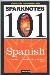 Sparknotes 101 Spanish (Spanish; A Complete Course in a Book ...