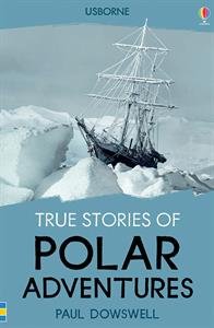 True Stories of Polar Adventures: Paul Dowswell: 9780794536497: Amazon ...