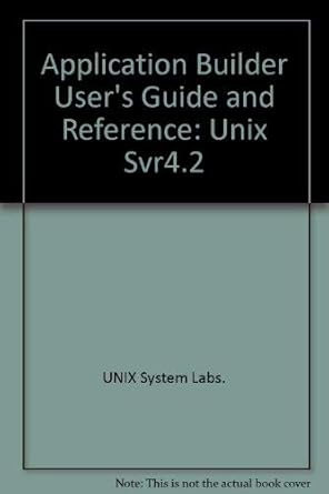 Application Builder User's Guide and Reference: Unix Svr4.2: Unix ...