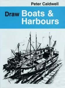 Draw Boats and Harbours (Draw Books) : Caldwell, Peter: Amazon.co.uk: Books
