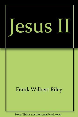 Jesus II: Riley, Frank Wilbert: 9780820200958: Amazon.com: Books