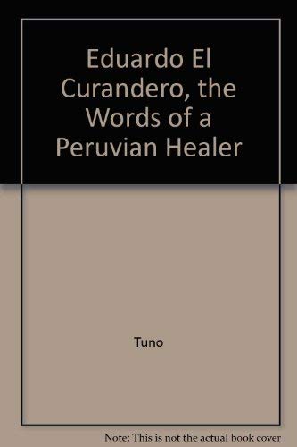 Eduardo El Curandero, the Words of a Peruvian Healer: Tuno ...